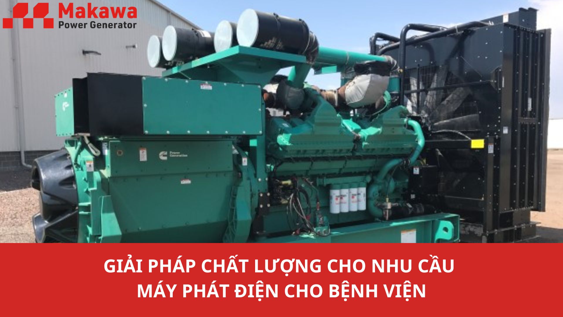Giải pháp chất lượng cho nhu cầu máy phát điện cho bệnh viện - Makawa