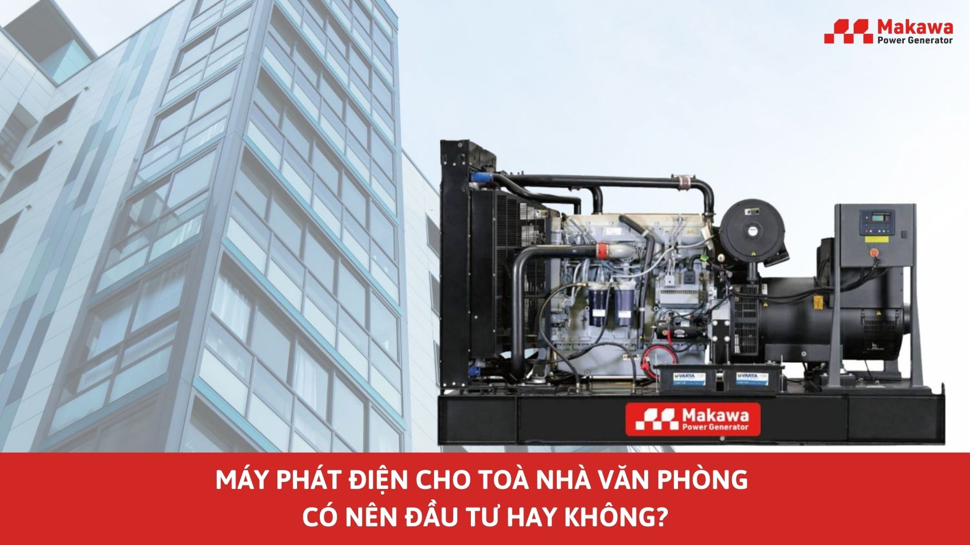 Máy phát điện cho toà nhà văn phòng - Có nên đầu tư hay không? - Makawa